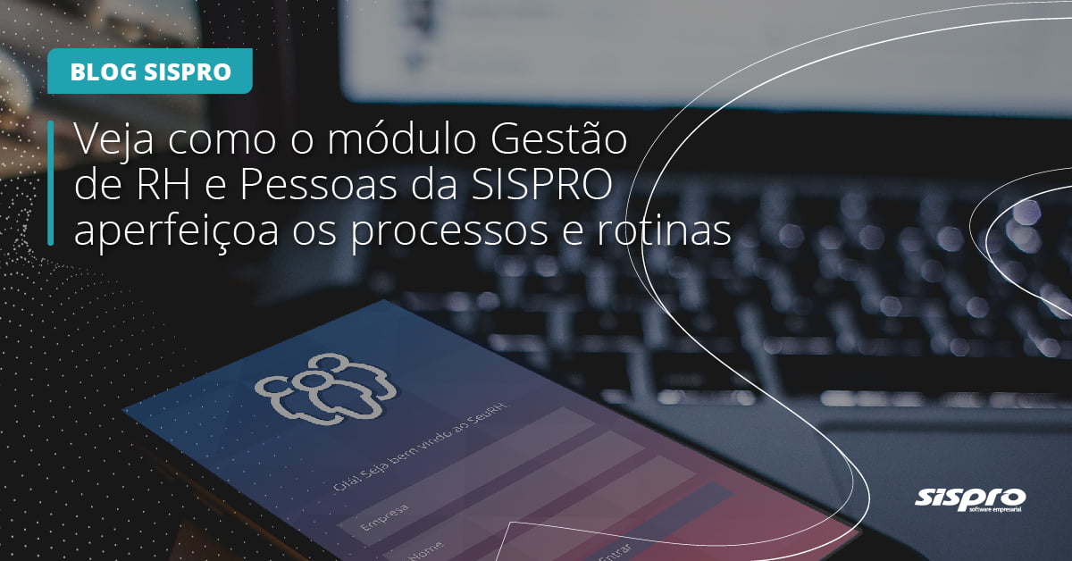 Gestão de RH e Pessoas SISPRO: como ele aperfeiçoa processos