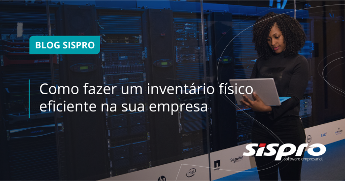 Como fazer um inventário físico eficiente na sua empresa- SISPRO