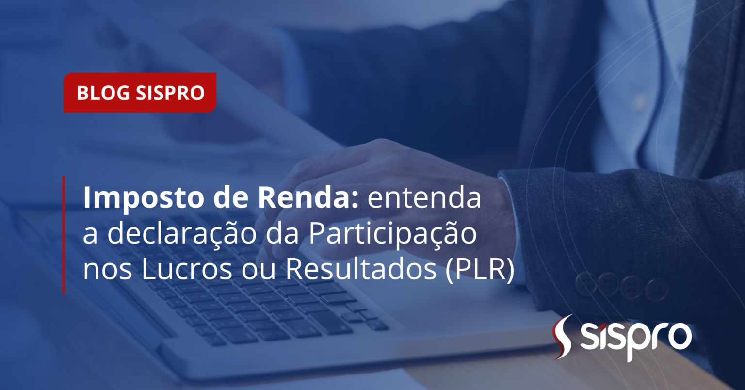 Tudo sobre a declaração de Imposto de Renda do PLR