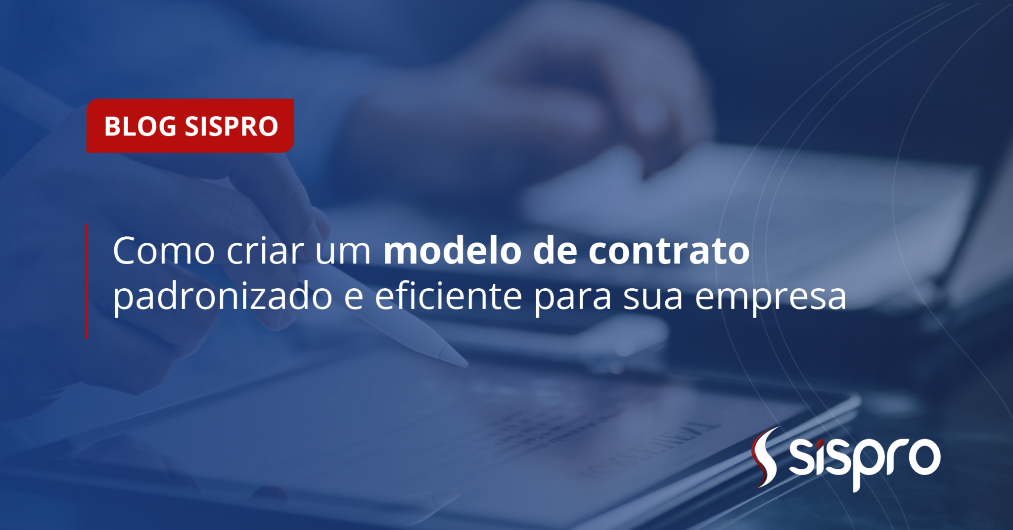 5 dicas para criar um modelo de contrato padronizado e eficiente